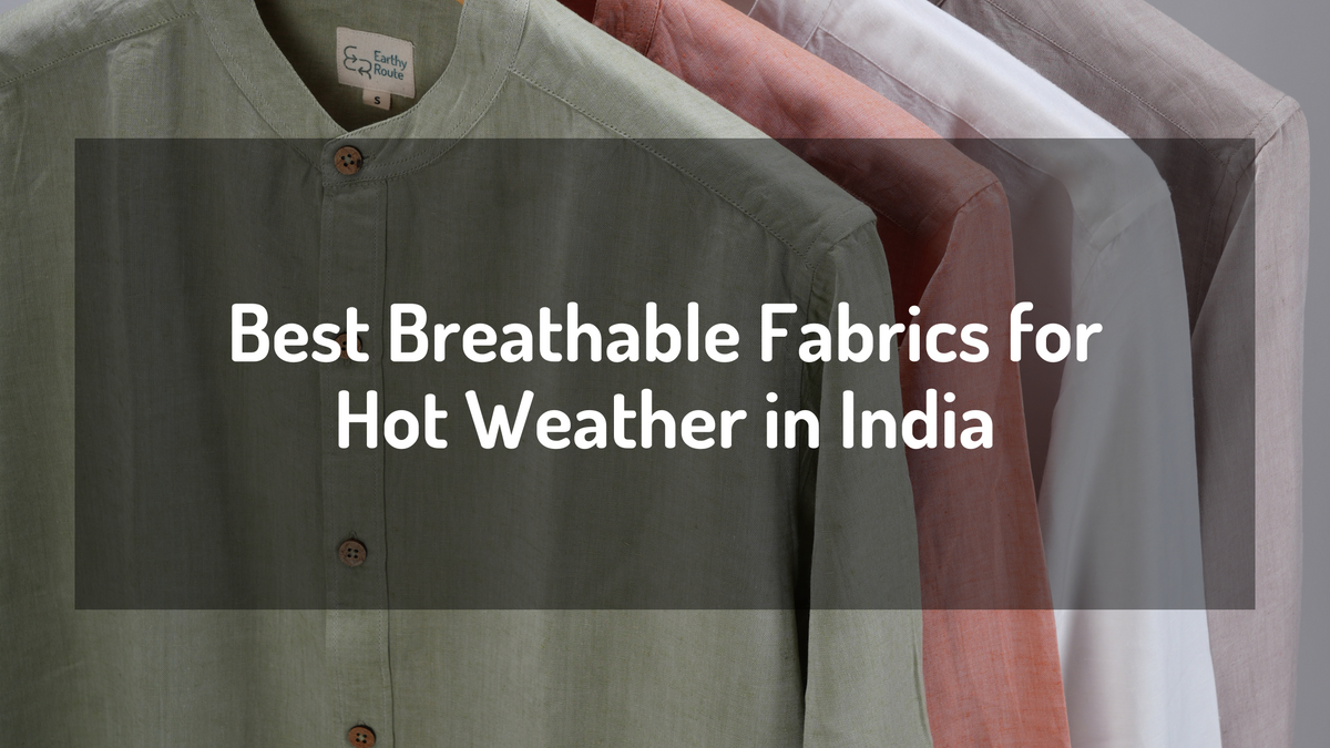 Best Breathable Fabrics for Hot Weather in India | Top Fabrics for Sum ...